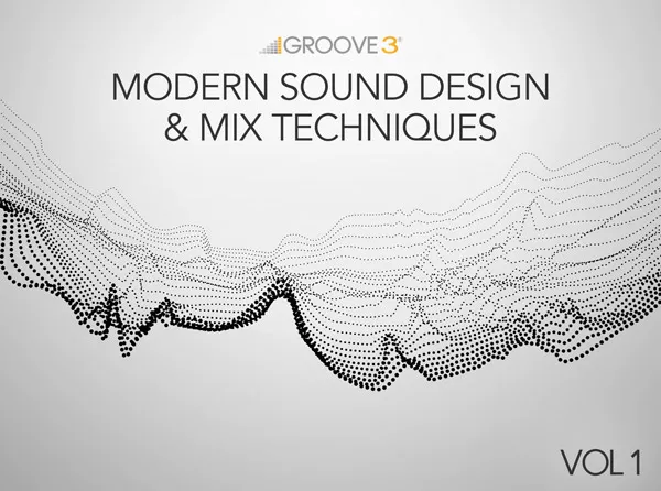 Groove3 Modern Sound Design & Mix Techniques TUTORIAL - Freshstuff4you