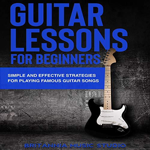 Guitar Lessons For Beginners Simple Effective Strategies For Playing Guitar Lessons For Beginners Simple Effective Strategies For Playing